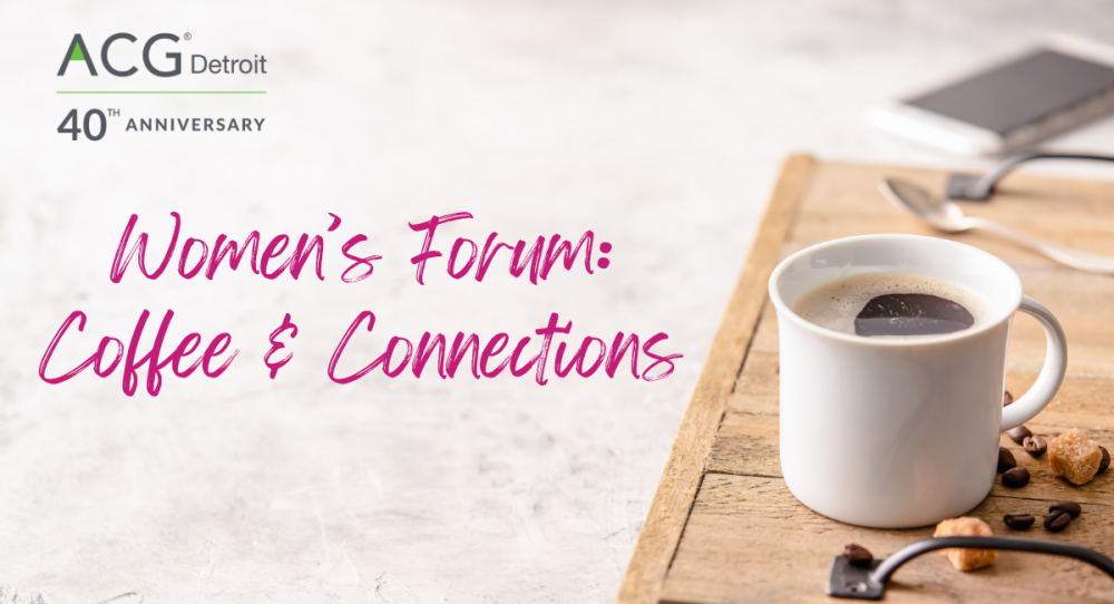 ACG Detroit | Women's Forum - Coffee & Connections | ACG Detroit